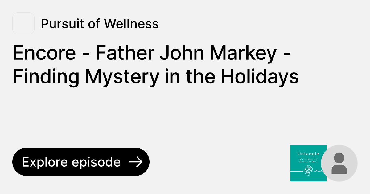 Episode: Encore - Father John Markey - Finding Mystery in the Holidays ...
