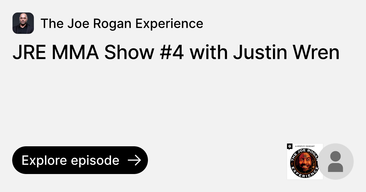 Episode: JRE MMA Show #4 with Justin Wren | Ask The Joe Rogan Experience