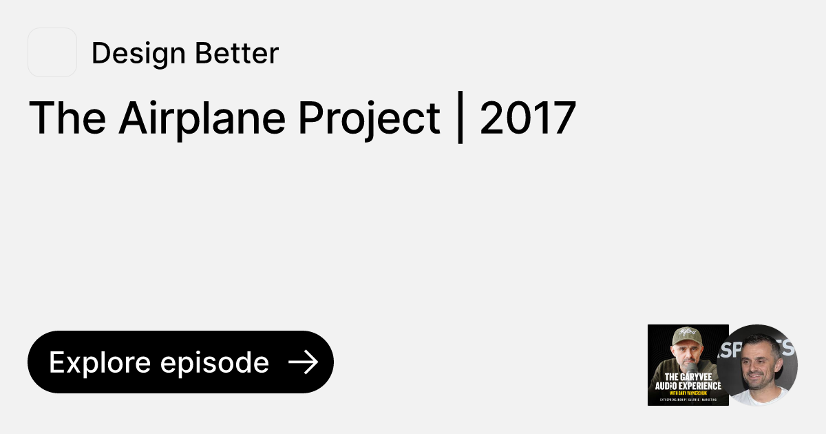 Episode: The Airplane Project | 2017 | Ask Design Better