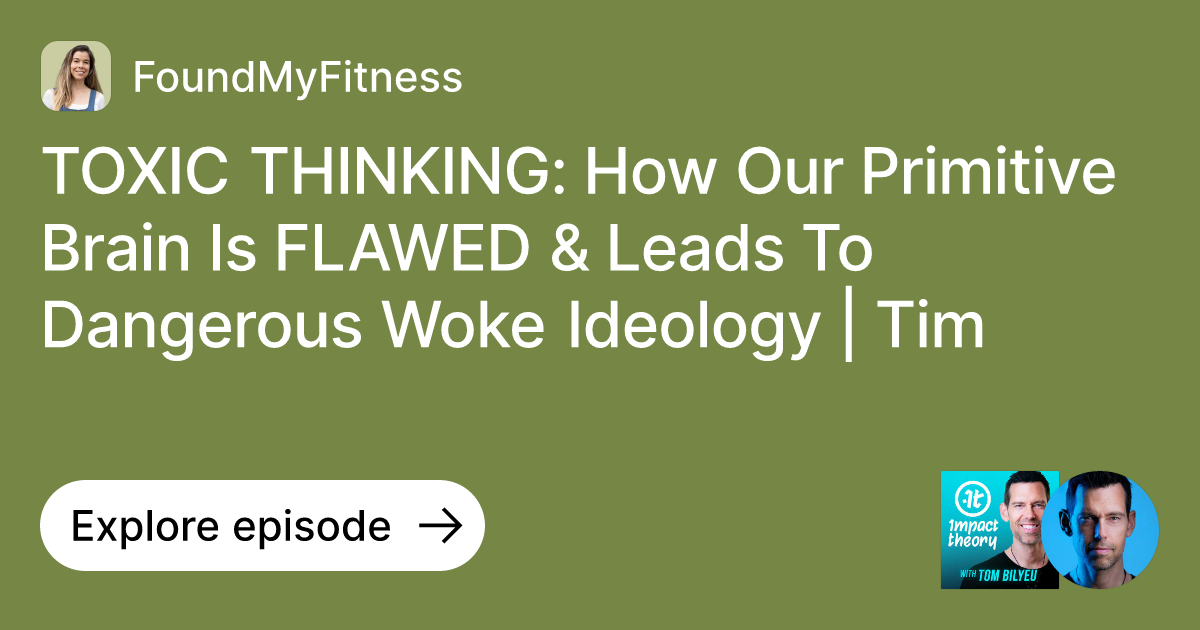 Episode: TOXIC THINKING: How Our Primitive Brain Is FLAWED & Leads To ...