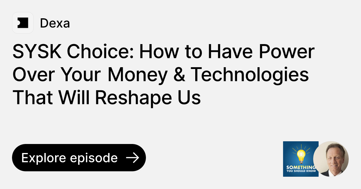Episode: SYSK Choice: How to Have Power Over Your Money & Technologies That Will Reshape Us ...