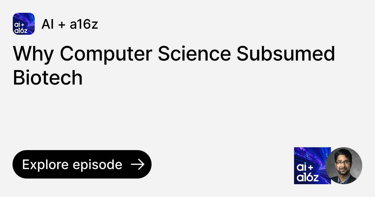 Episode: Why Computer Science Subsumed Biotech | Ask AI + a16z