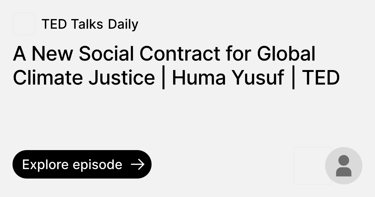 Episode: A New Social Contract for Global Climate Justice | Huma Yusuf ...
