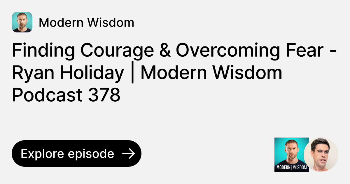 Episode: Finding Courage & Overcoming Fear - Ryan Holiday | Modern Wisdom Podcast 378 | Ask ...