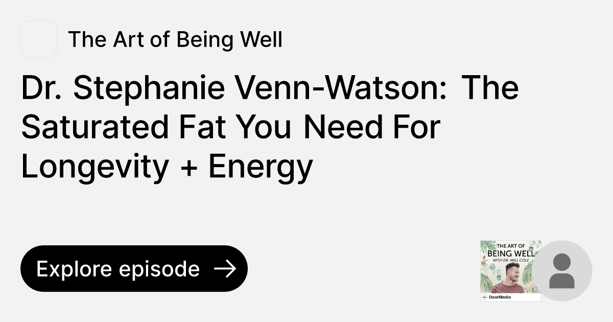 Episode: Dr. Stephanie Venn-Watson: The Saturated Fat You Need For ...