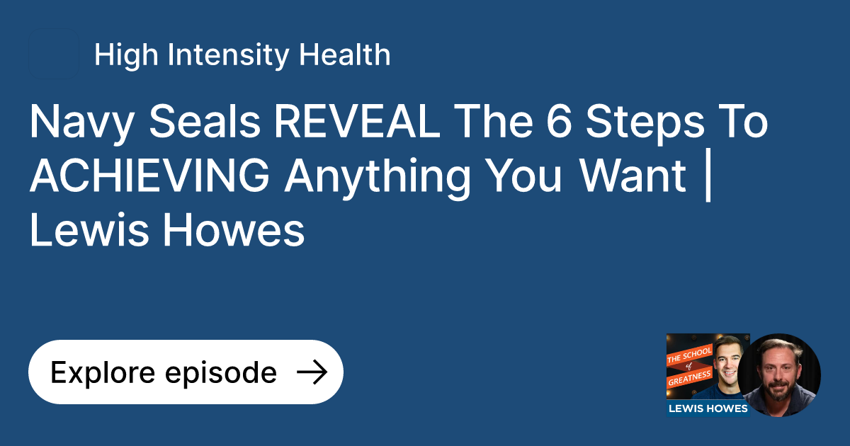 Episode: Navy Seals REVEAL The 6 Steps To ACHIEVING Anything You Want ...
