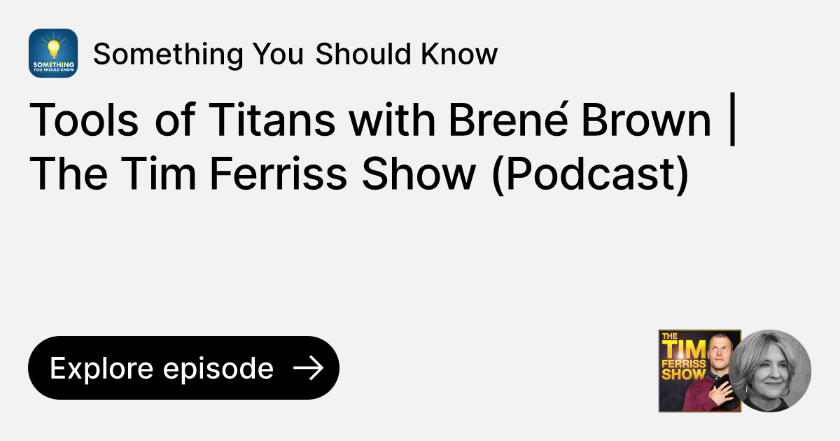 Episode: Tools of Titans with Brené Brown | The Tim Ferriss Show ...