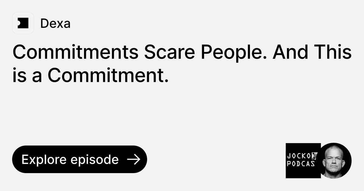 Episode: Commitments Scare People. And This is a Commitment. | Ask Dexa