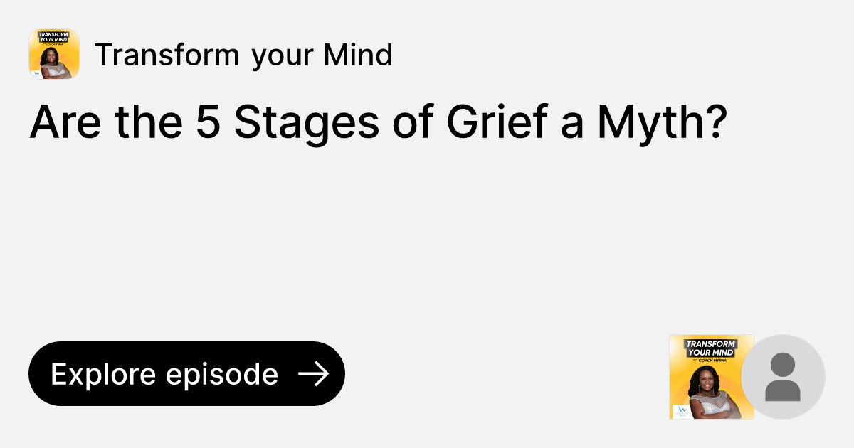 Episode: Are the 5 Stages of Grief a Myth? | Ask Transform your Mind