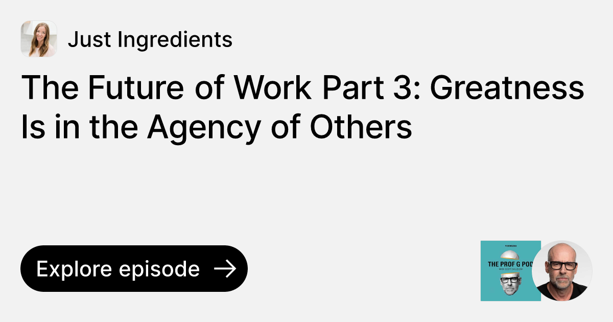 Episode: The Future of Work Part 3: Greatness Is in the Agency of ...