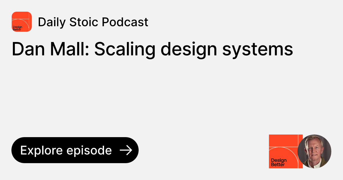 Episode: Dan Mall: Scaling design systems | Ask Daily Stoic Podcast