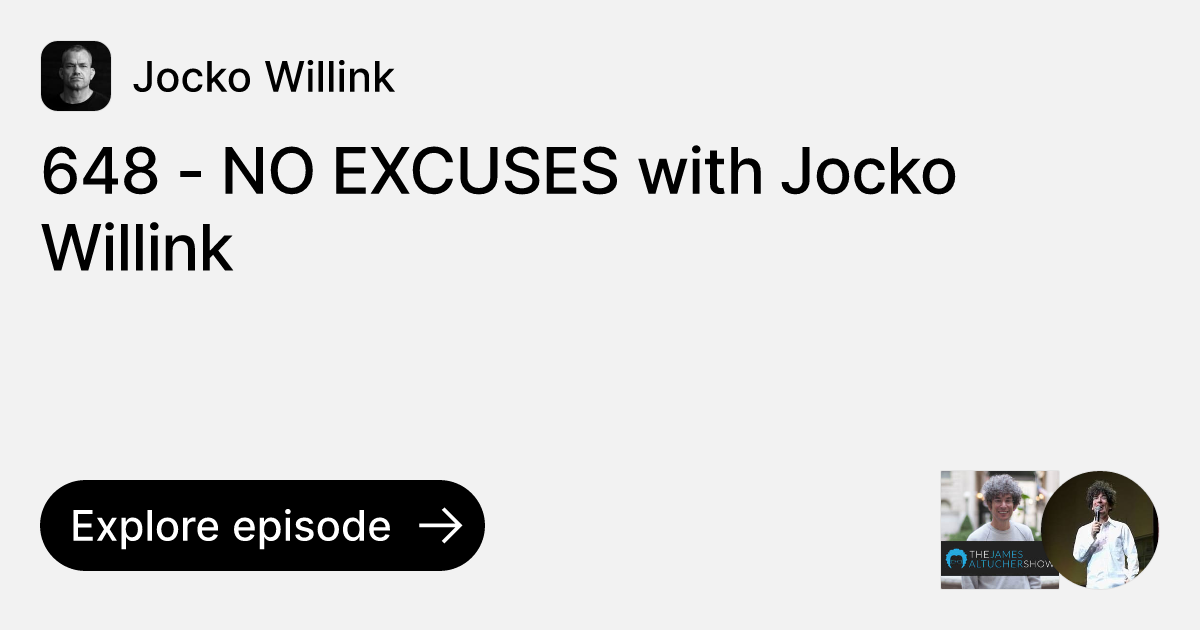 Episode: 648 - NO EXCUSES with Jocko Willink | Ask Jocko Willink
