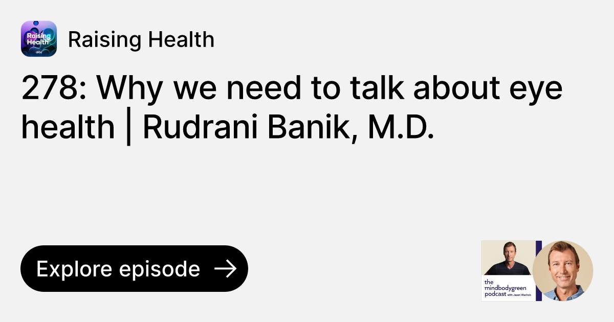 Episode: 278: Why we need to talk about eye health | Rudrani Banik, M.D ...