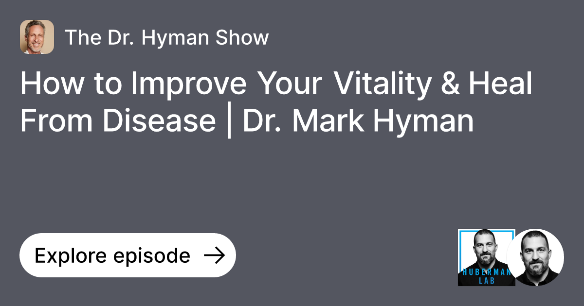 Episode: How to Improve Your Vitality & Heal From Disease | Dr. Mark ...