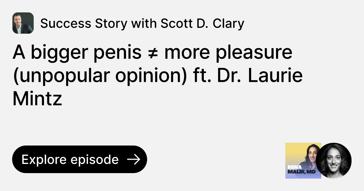 A bigger penis ≠ more pleasure (unpopular opinion) ft. Dr. Laurie Mintz
