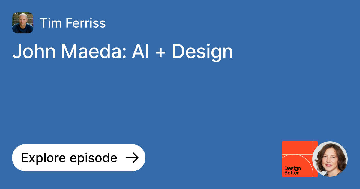 Episode: John Maeda: AI + Design | Ask Tim Ferriss