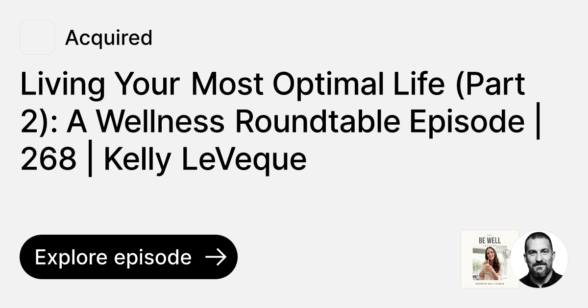 Episode: Living Your Most Optimal Life (Part 2): A Wellness Roundtable Episode | 268 | Kelly ...