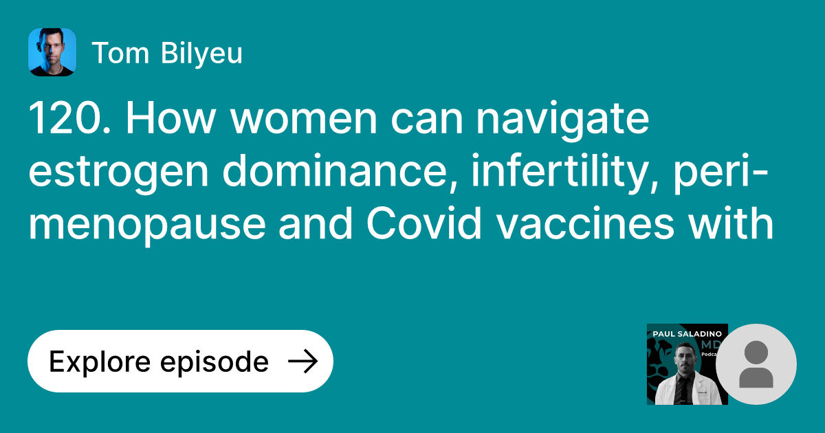 Episode: 120. How women can navigate estrogen dominance, infertility ...