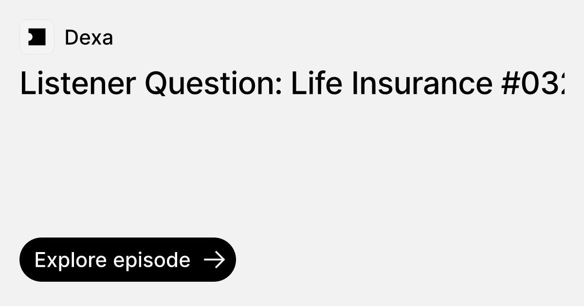 Episode: Listener Question: Life Insurance #032 | Ask Dexa