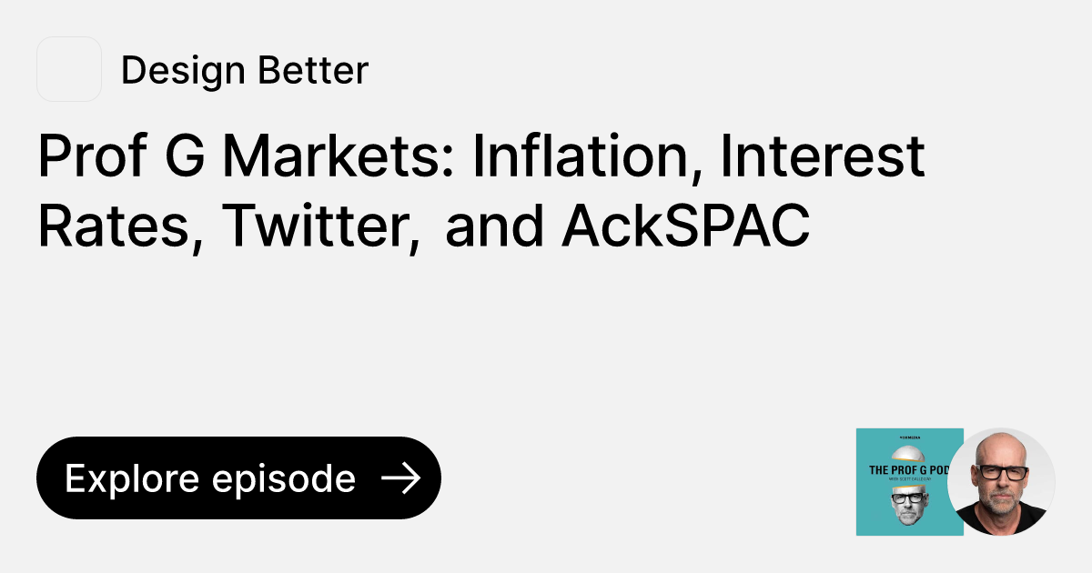 Episode: Prof G Markets: Inflation, Interest Rates, Twitter, and ...