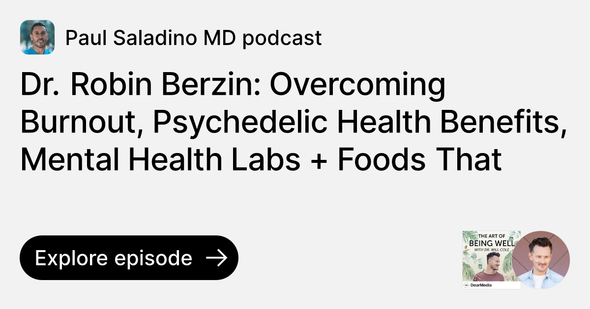 Episode: Dr. Robin Berzin: Overcoming Burnout, Psychedelic Health Benefits, Mental Health Labs ...