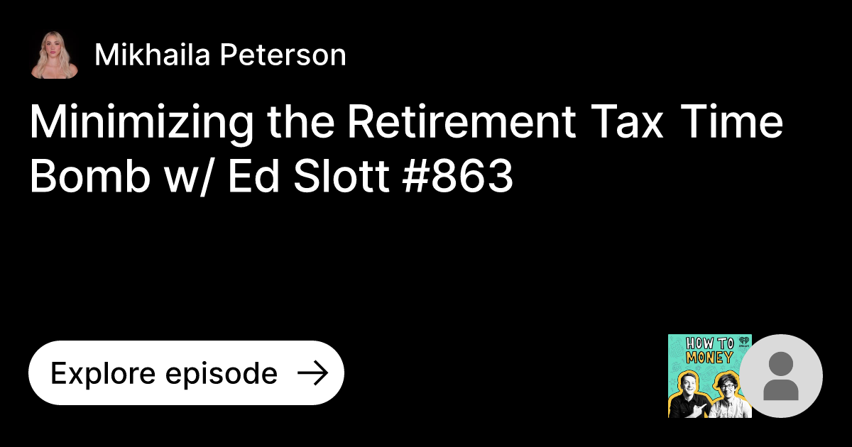 Episode: Minimizing the Retirement Tax Time Bomb w/ Ed Slott #863 | Ask ...