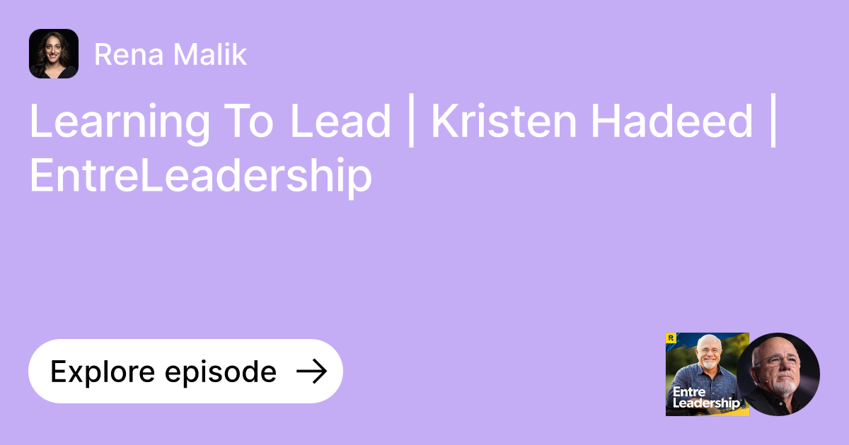 Episode: Learning To Lead | Kristen Hadeed | EntreLeadership | Ask Rena ...