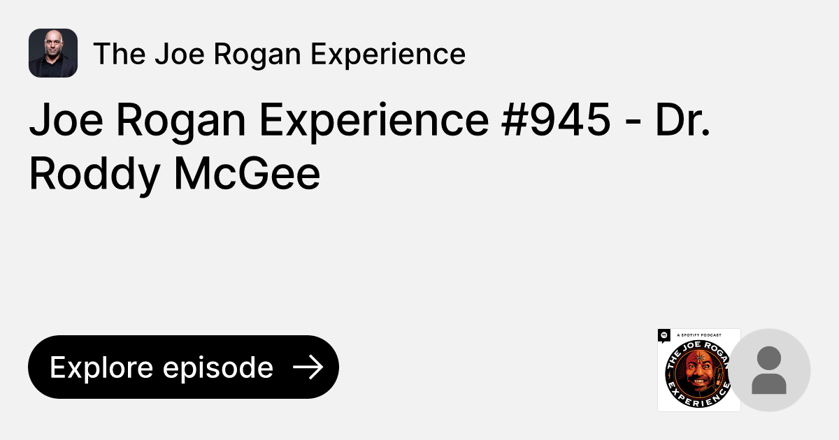 Episode: Joe Rogan Experience #945 - Dr. Roddy McGee | Ask The Joe ...