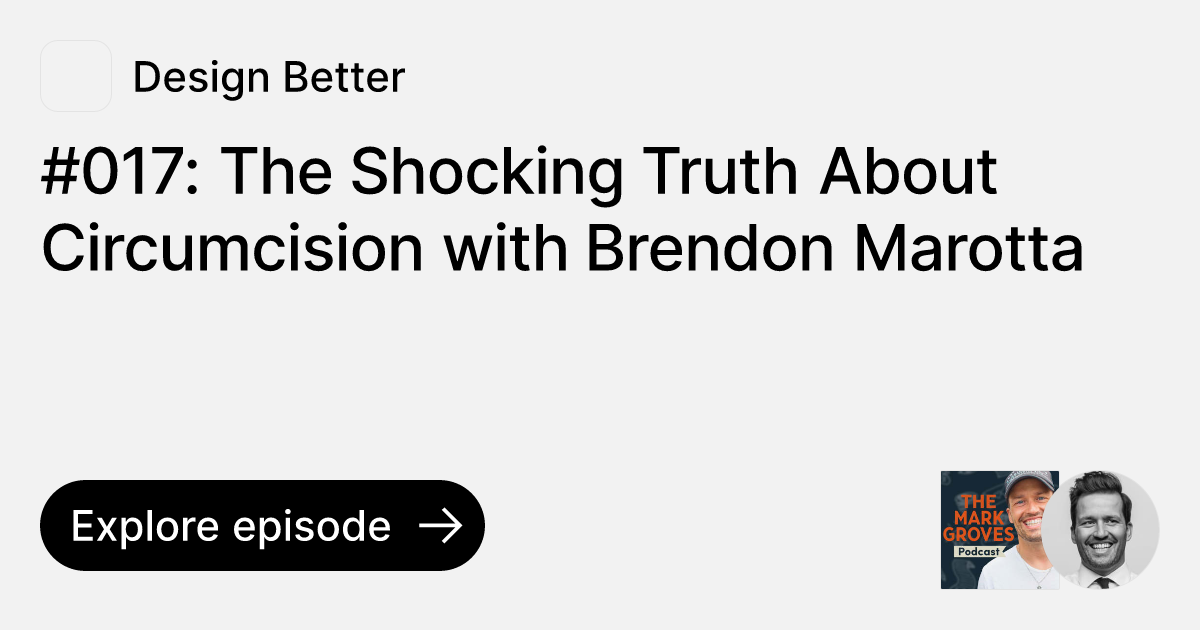 Episode: #017: The Shocking Truth About Circumcision with Brendon Marotta | Ask Design Better