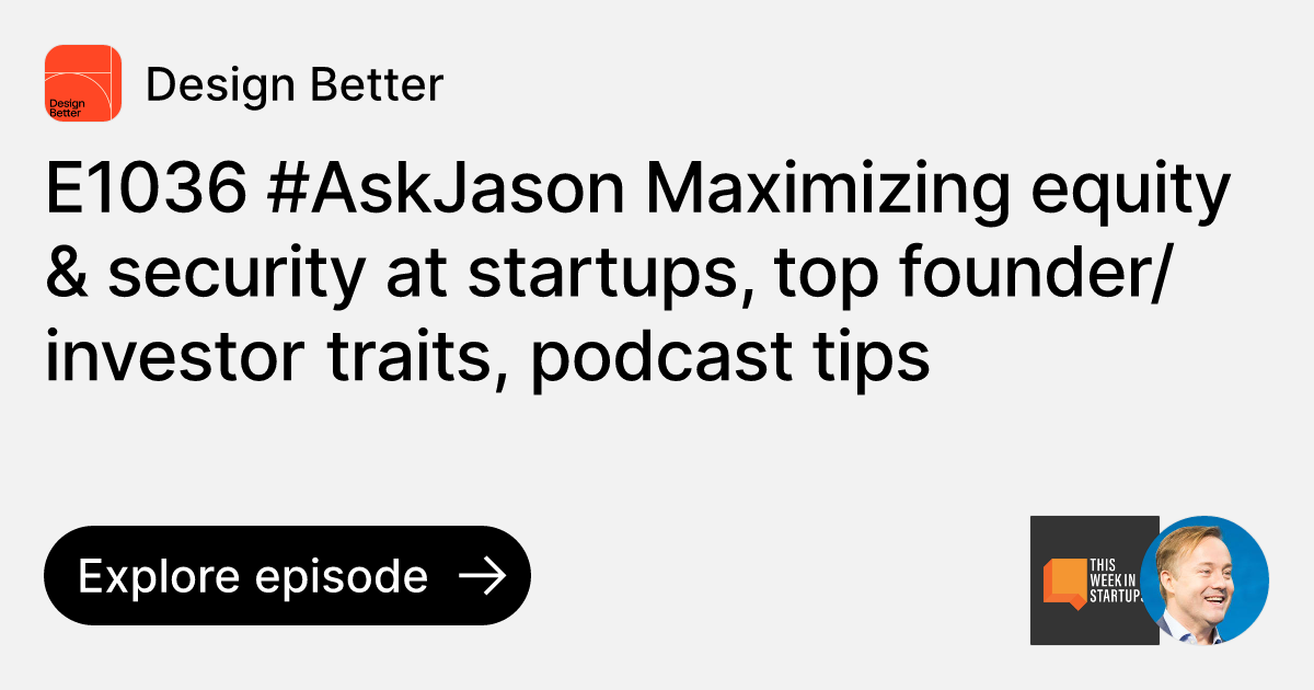 Episode: E1036 #AskJason Maximizing equity & security at startups, top ...