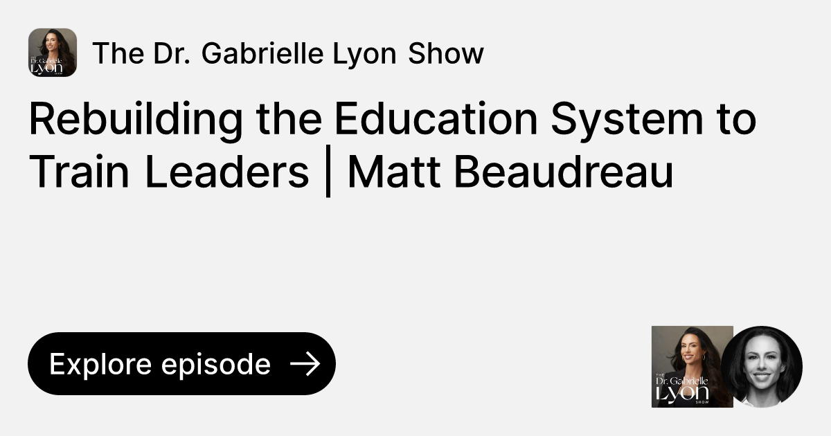 Episode: Rebuilding the Education System to Train Leaders | Matt ...