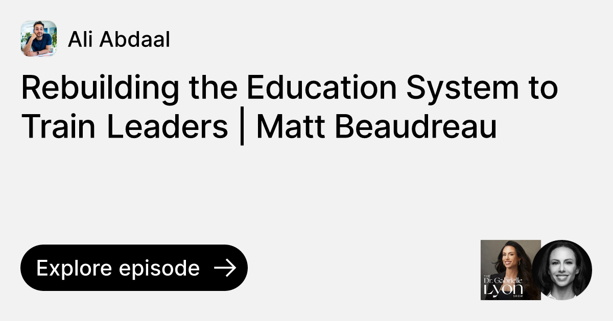 Episode: Rebuilding the Education System to Train Leaders | Matt ...