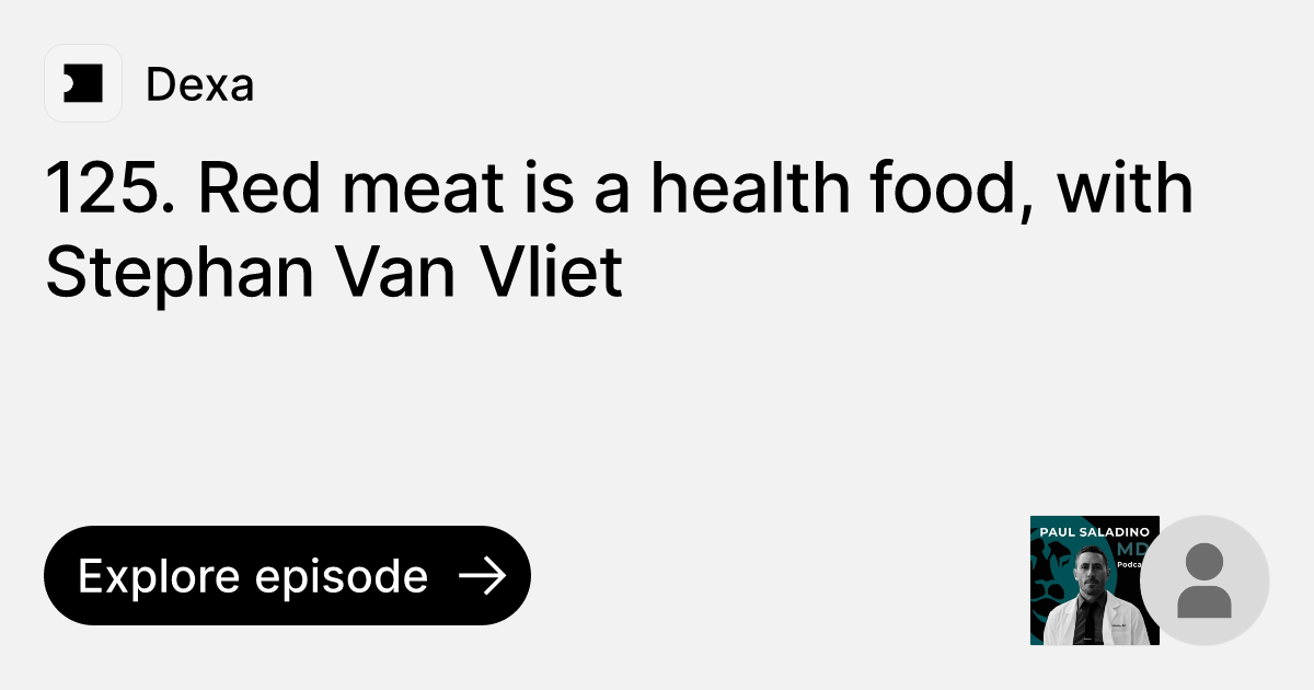 Episode: 125. Red meat is a health food, with Stephan Van Vliet | Ask Dexa