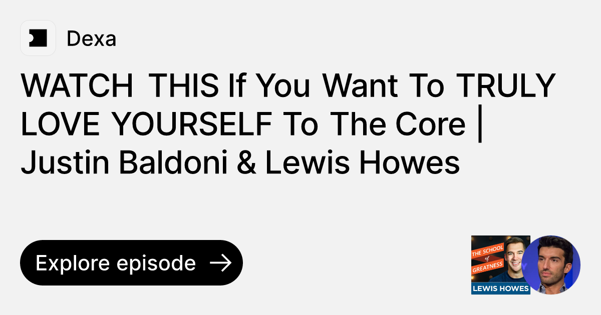 WATCH THIS If You Want To TRULY LOVE YOURSELF To The Core | Justin Baldoni & Lewis Howes