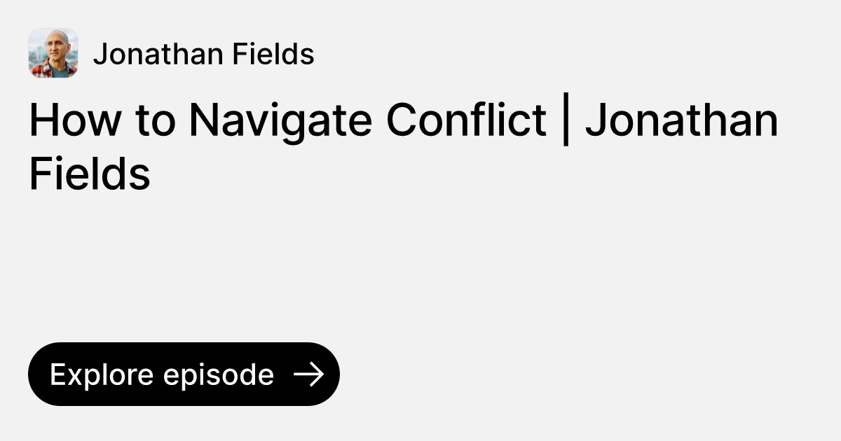 Episode: How to Navigate Conflict | Jonathan Fields | Ask Jonathan Fields
