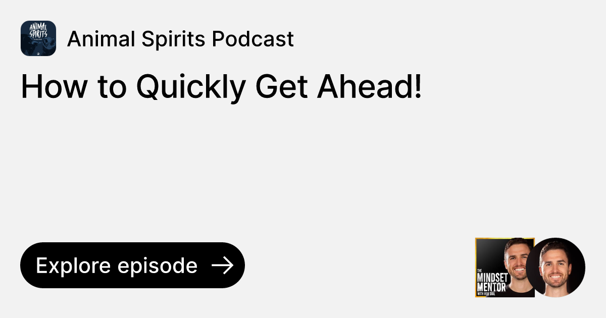Episode: How to Quickly Get Ahead! | Ask Animal Spirits Podcast