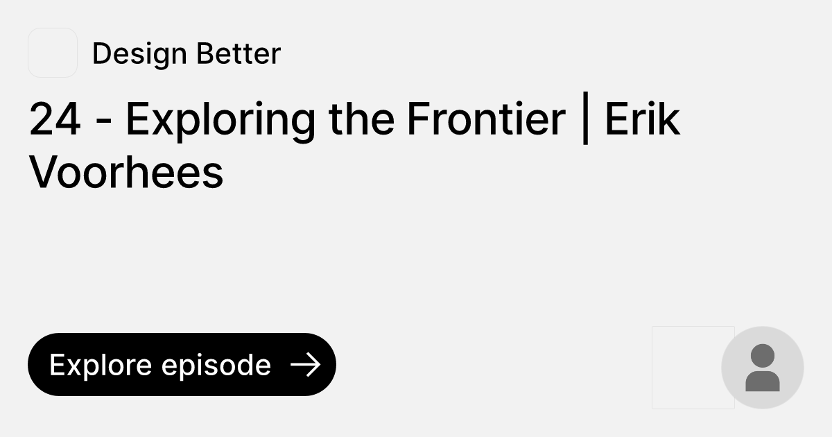 Episode: 24 - Exploring the Frontier | Erik Voorhees | Ask Design Better