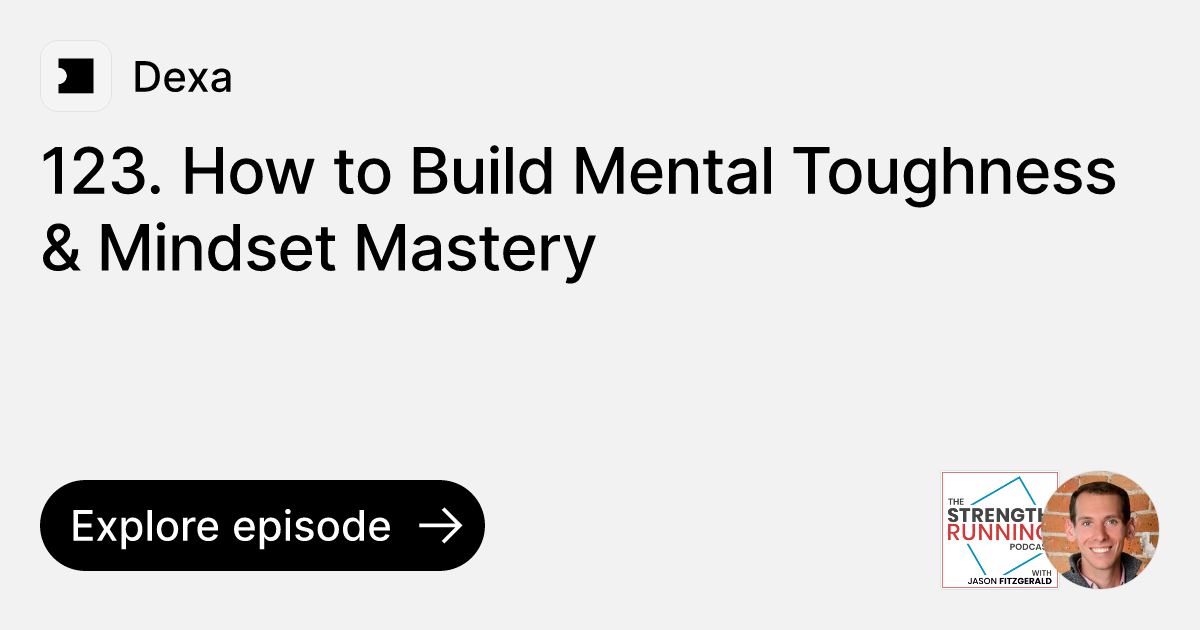 Episode: 123. How to Build Mental Toughness & Mindset Mastery | Ask Dexa