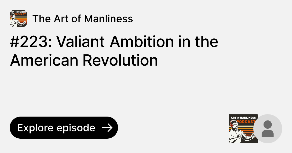 Episode: #223: Valiant Ambition in the American Revolution | Ask The ...