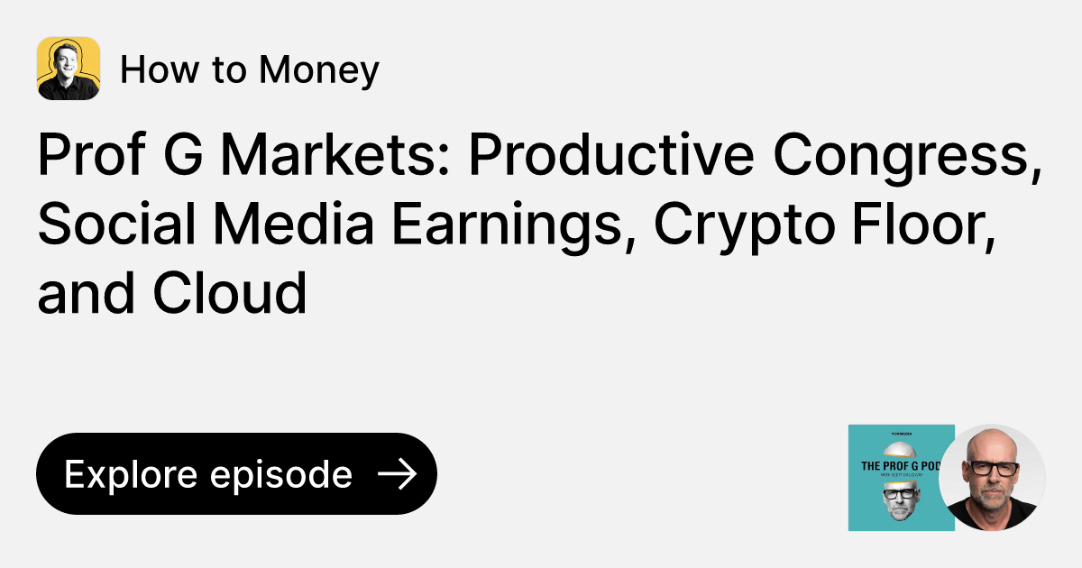 Episode: Prof G Markets: Productive Congress, Social Media Earnings ...
