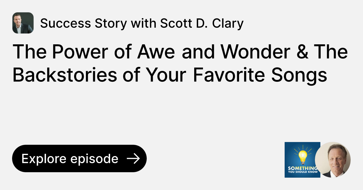 Episode: The Power of Awe and Wonder & The Backstories of Your Favorite ...