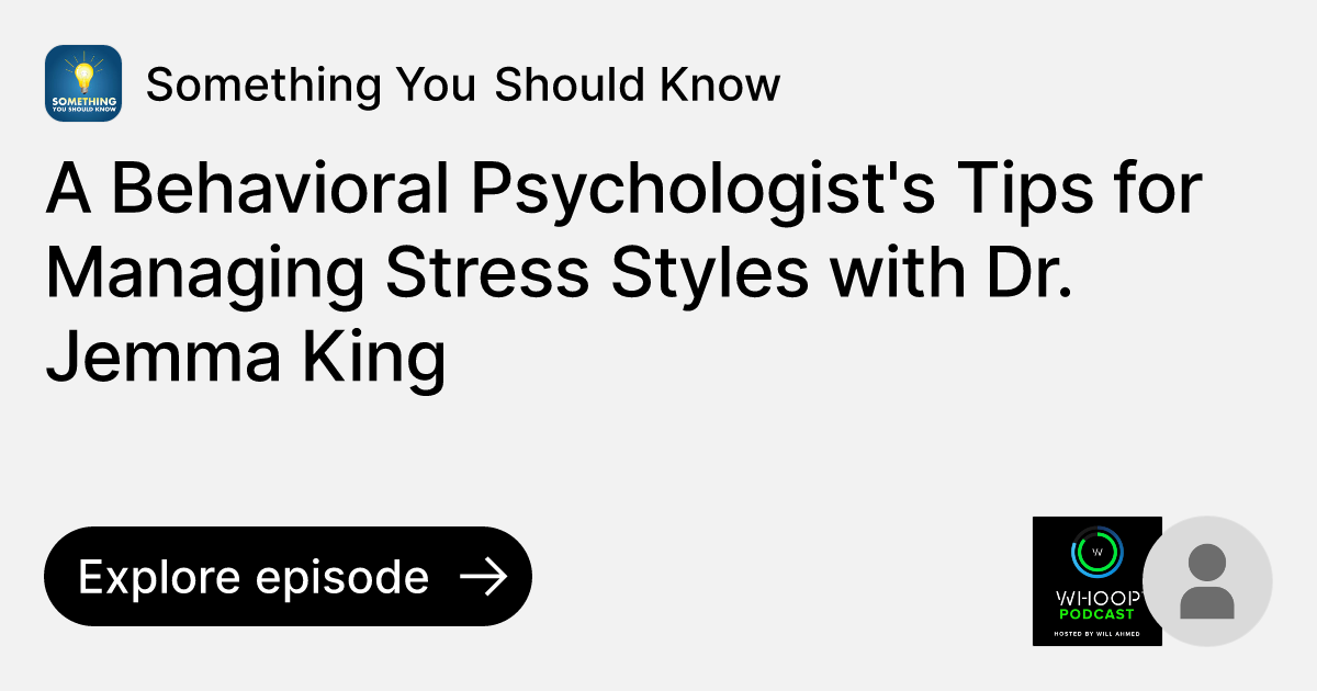 Episode: A Behavioral Psychologist's Tips for Managing Stress Styles with Dr. Jemma King | Ask ...
