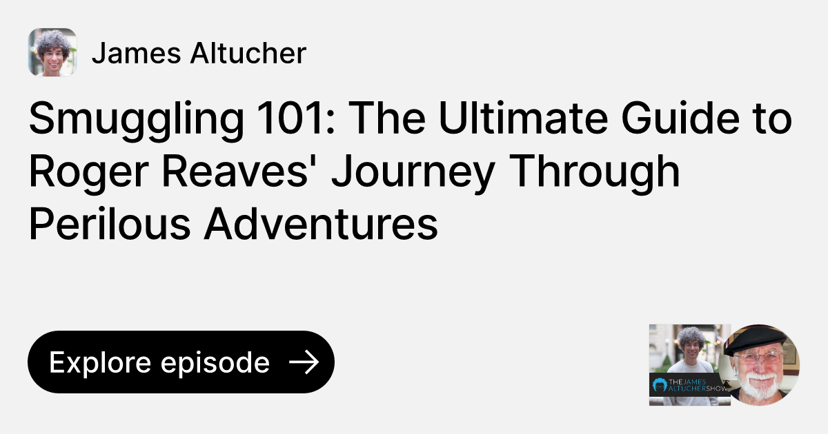 Episode: Smuggling 101: The Ultimate Guide to Roger Reaves' Journey ...