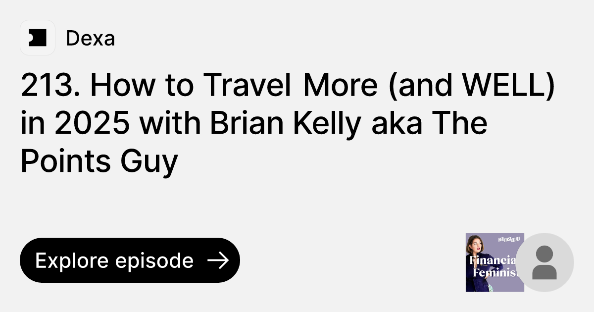 Episode: 213. How to Travel More (and WELL) in 2025 with Brian Kelly aka The Points Guy | Ask Dexa