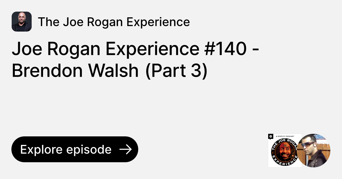 Episode: Joe Rogan Experience #140 - Brendon Walsh (Part 3) | Ask The ...
