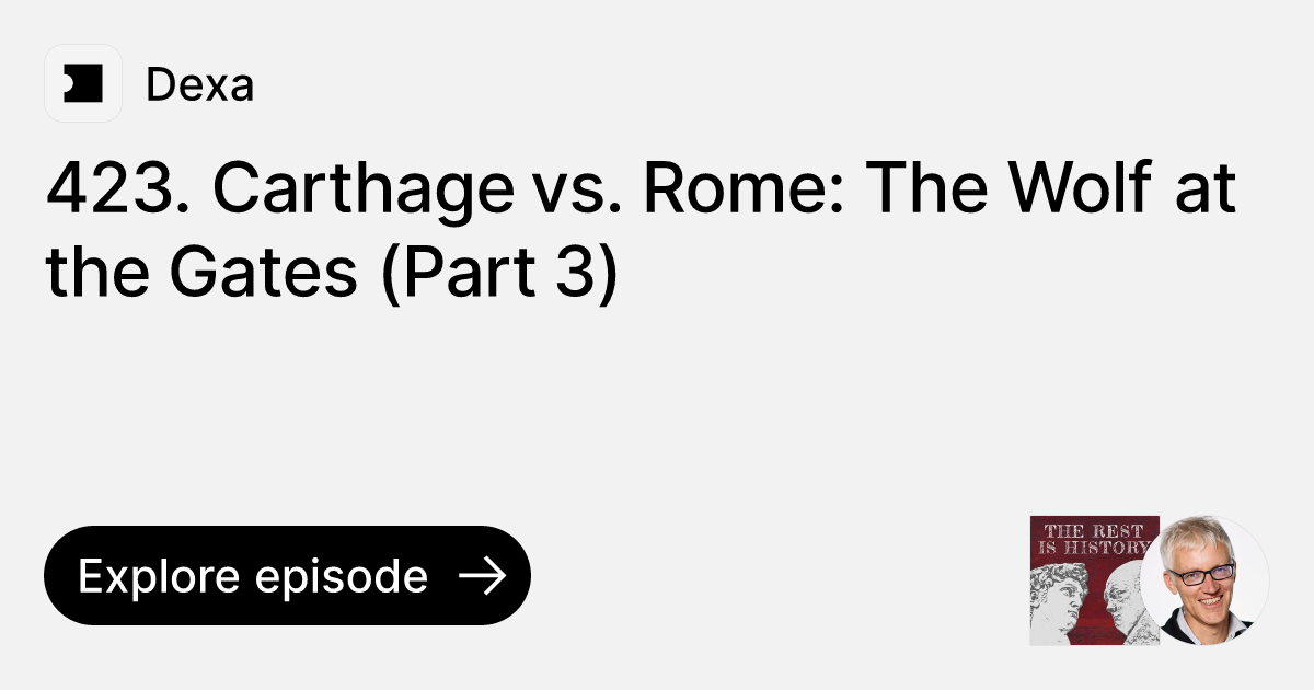 Episode: 423. Carthage vs. Rome: The Wolf at the Gates (Part 3) | Ask Dexa
