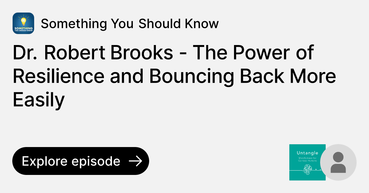 Episode: Dr. Robert Brooks - The Power of Resilience and Bouncing Back ...