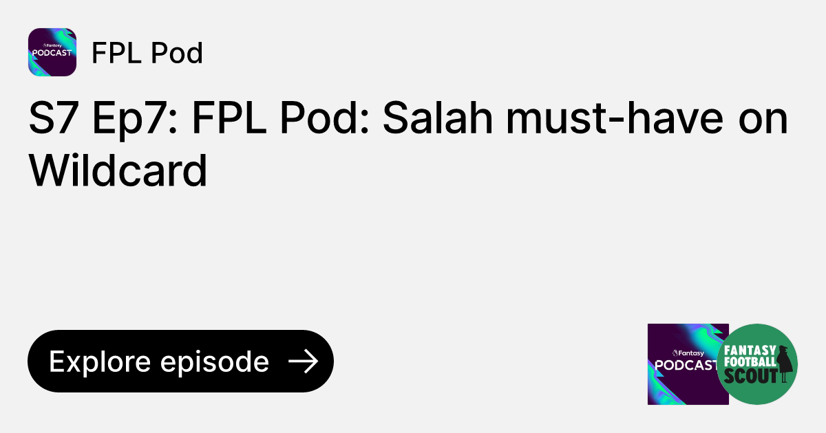 Episode: S7 Ep7: FPL Pod: Salah must-have on Wildcard | Ask FPL Pod