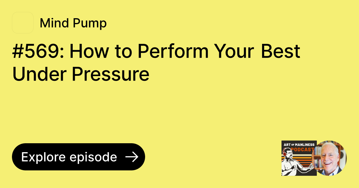 Episode: #569: How to Perform Your Best Under Pressure | Ask Mind Pump
