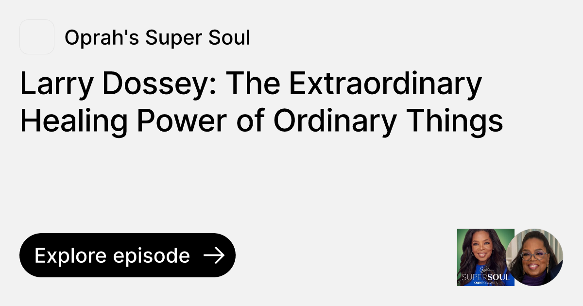 Episode: Larry Dossey: The Extraordinary Healing Power of Ordinary ...